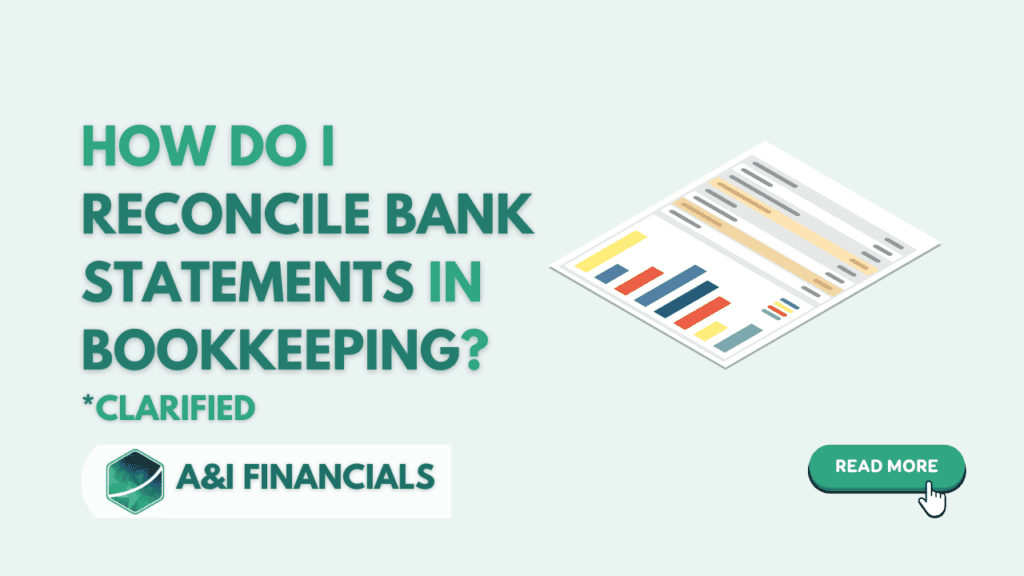 How Do I Reconcile Bank Statements in Bookkeeping? - A&I Financials
